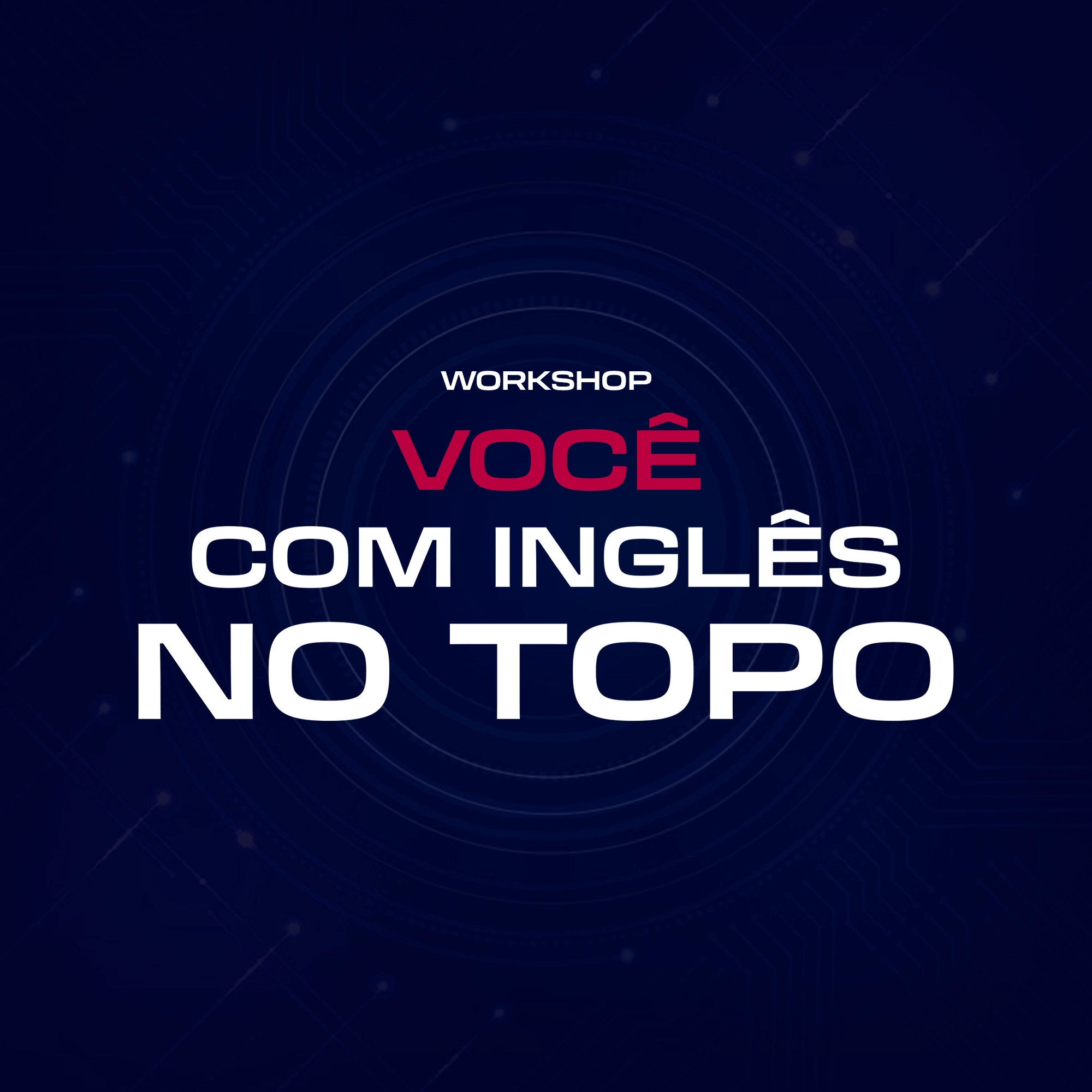 Workshop Você com Inglês no Topo - Grupo Embassy